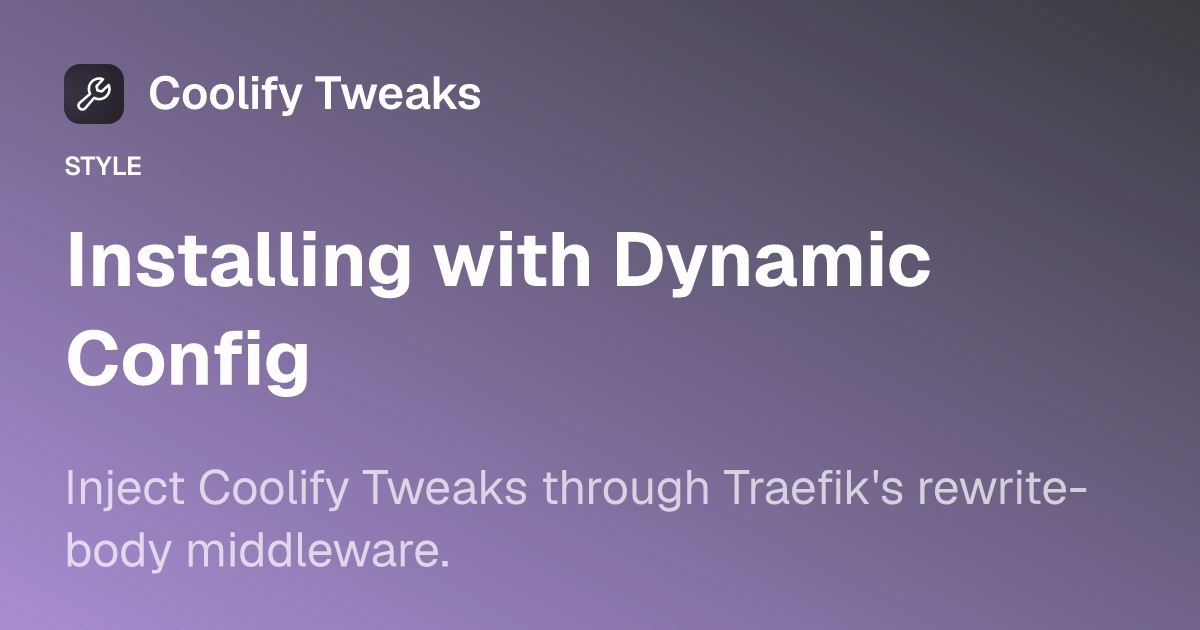Installing with Dynamic Config | Coolify Tweaks